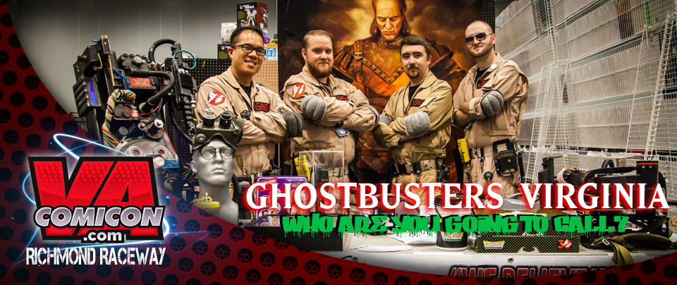 Prop Replica Fabrication With Ghostbusters Virginia » 2025 VA Comicon ...